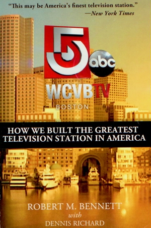 WCVB-TV Boston: How We Built the Greatest Television Station in America ...
